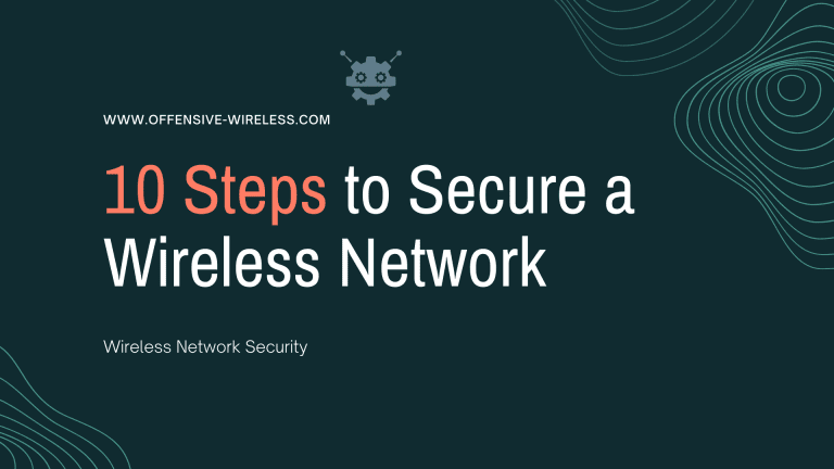 10 Steps to Secure a Wireless Network 2024